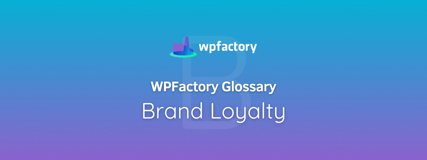 Brand Loyalty Meaning & Examples - WPFactory Plugins