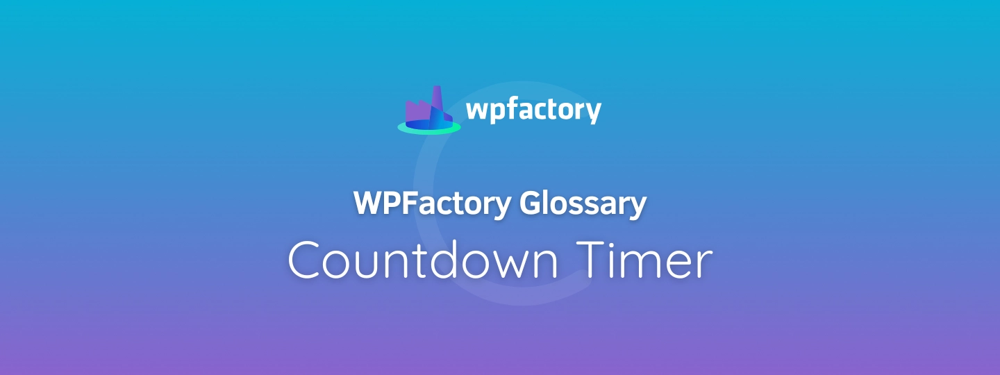 Countdown Timer Meaning & Examples - WPFactory Plugins