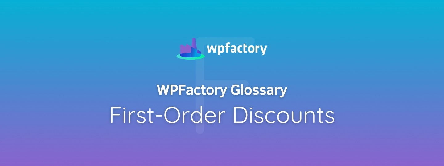 What are First-Order Discounts in WooCommerce: Meaning & Examples - WPFactory Plugins