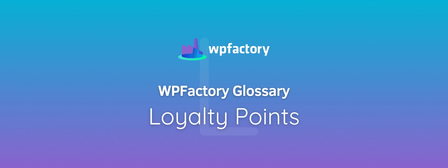 Loyalty Points Meaning & Examples - WPFactory Plugins