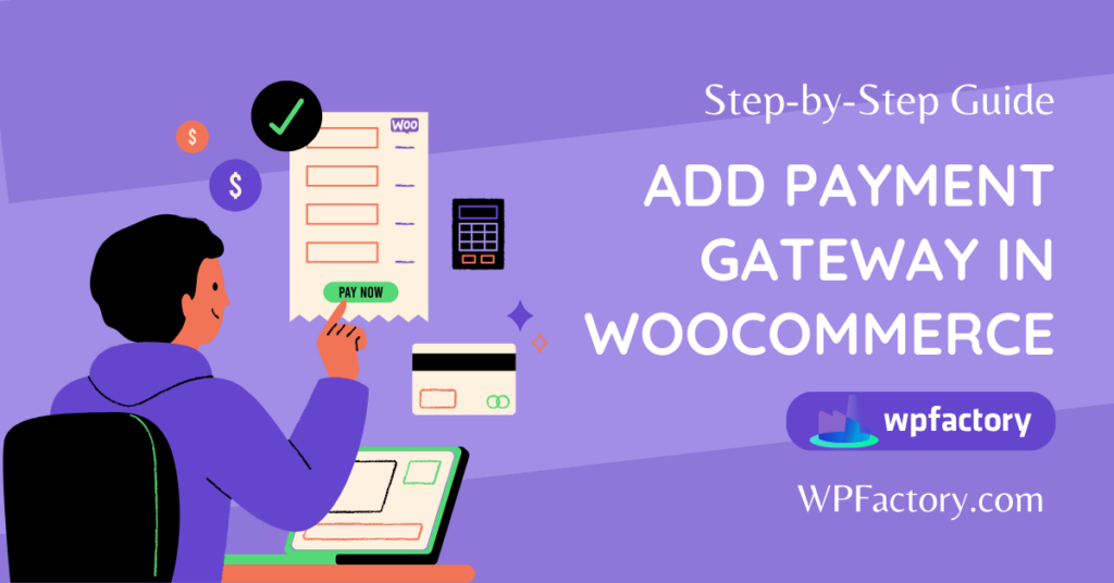 Step By Step Guide To Add Payment Gateway In Woocommerce Woo Plugins By Wpfactory
