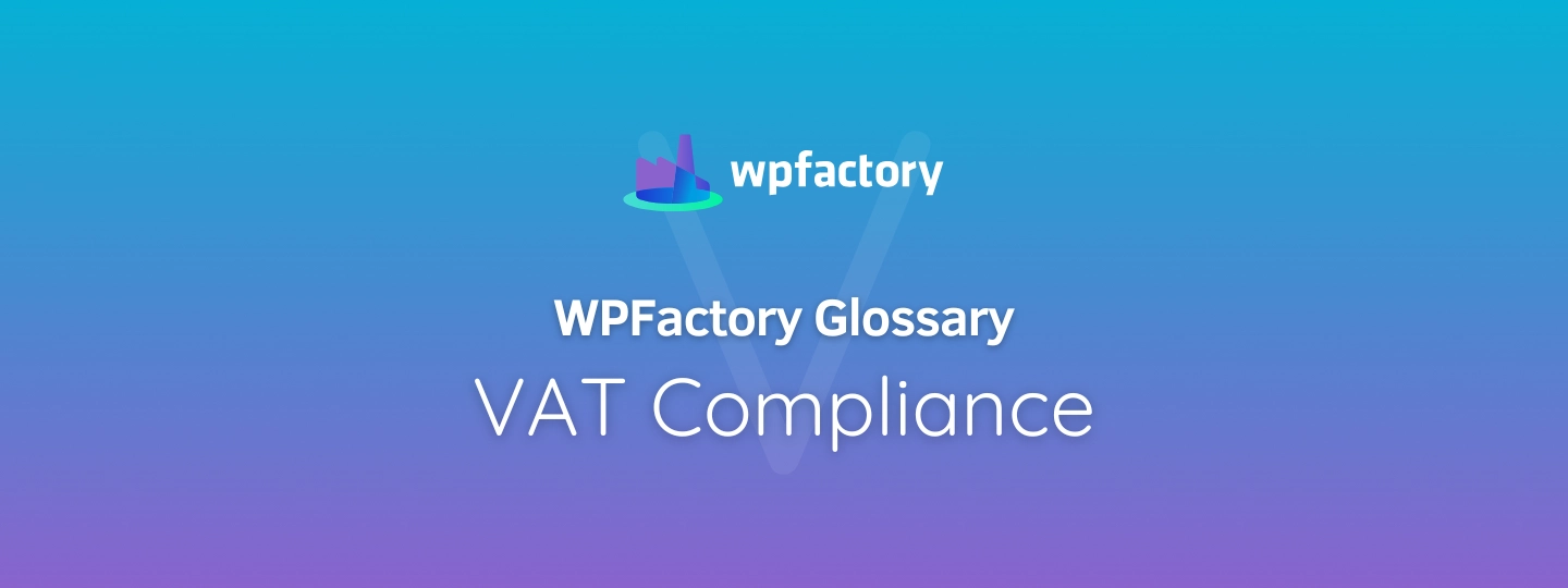 VAT Compliance Meaning & Examples - WPFactory Plugins